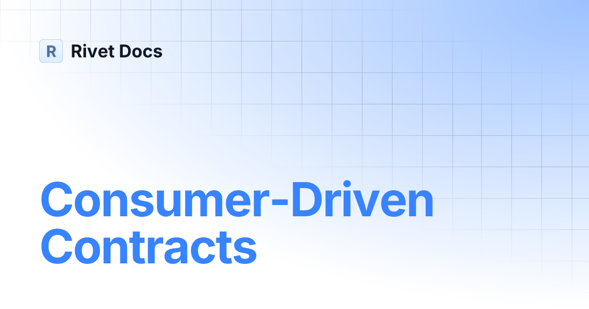 Consumer-Driven Contracts | Rivet Docs